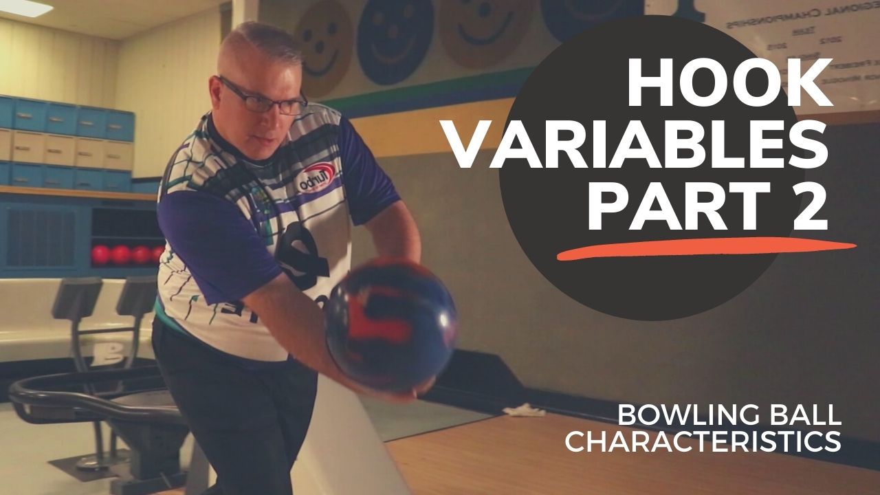 Hook Variables Part 2 Bowling Ball Characteristics Bowling World Blog