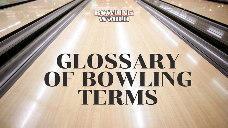 Glossary of Bowling Terms | Bowling World Blog